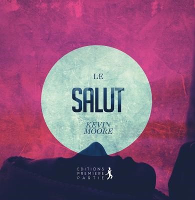 Le salut (2916539751): Kevin Moore: CLC France