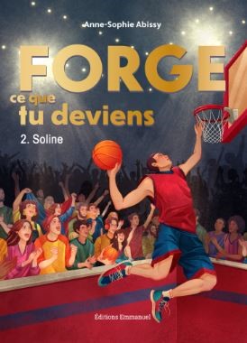 Forge ce que tu deviens: 2.Soline (9782384332717): Anne-Sophie Abissy ...