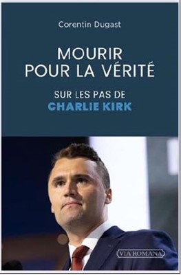 Mourir pour la vérité: Sur les pas de Charlie Kirk (9782372712989 ...