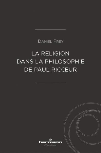 La religion dans la philosophie de Paul Ricoeur (9791037011015): Daniel Frey: CLC France